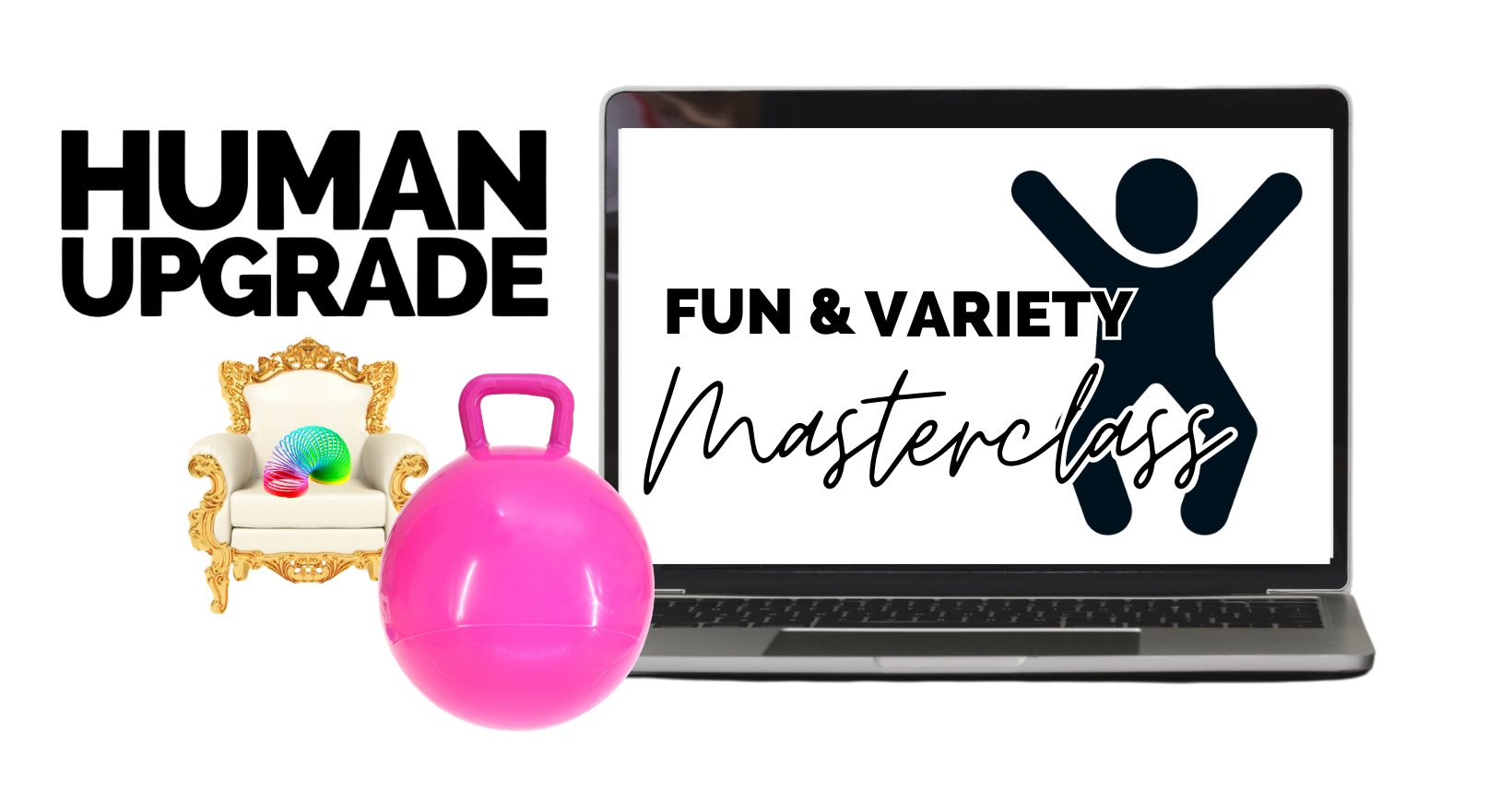 Fun & Variety Masterclass - Human Upgrade